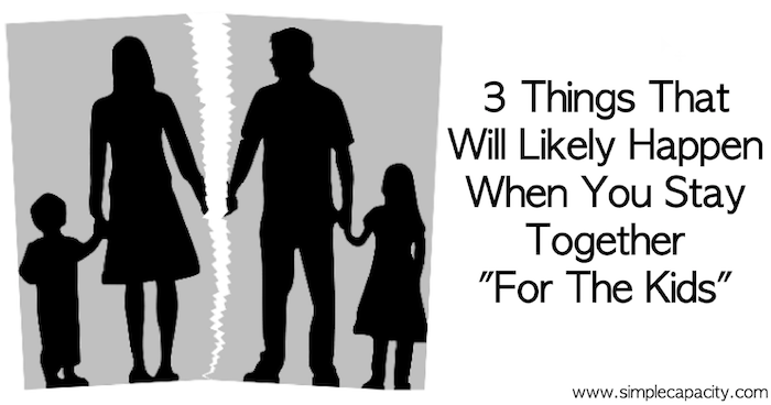 3 Things That Will Likely Happen When You Stay Together "For The Kids"