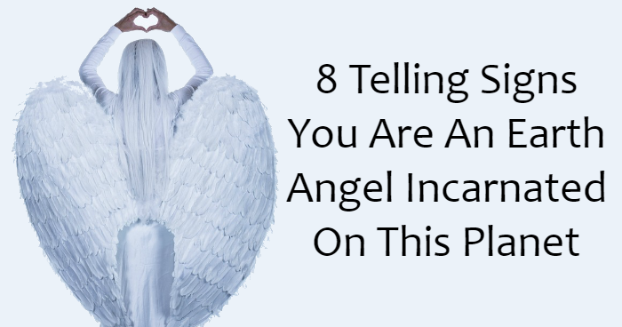 8 Telling Signs You Are An Earth Angel Incarnated On This Planet