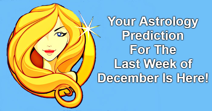 Your Astrology Prediction For The Last Week of December Is Here!